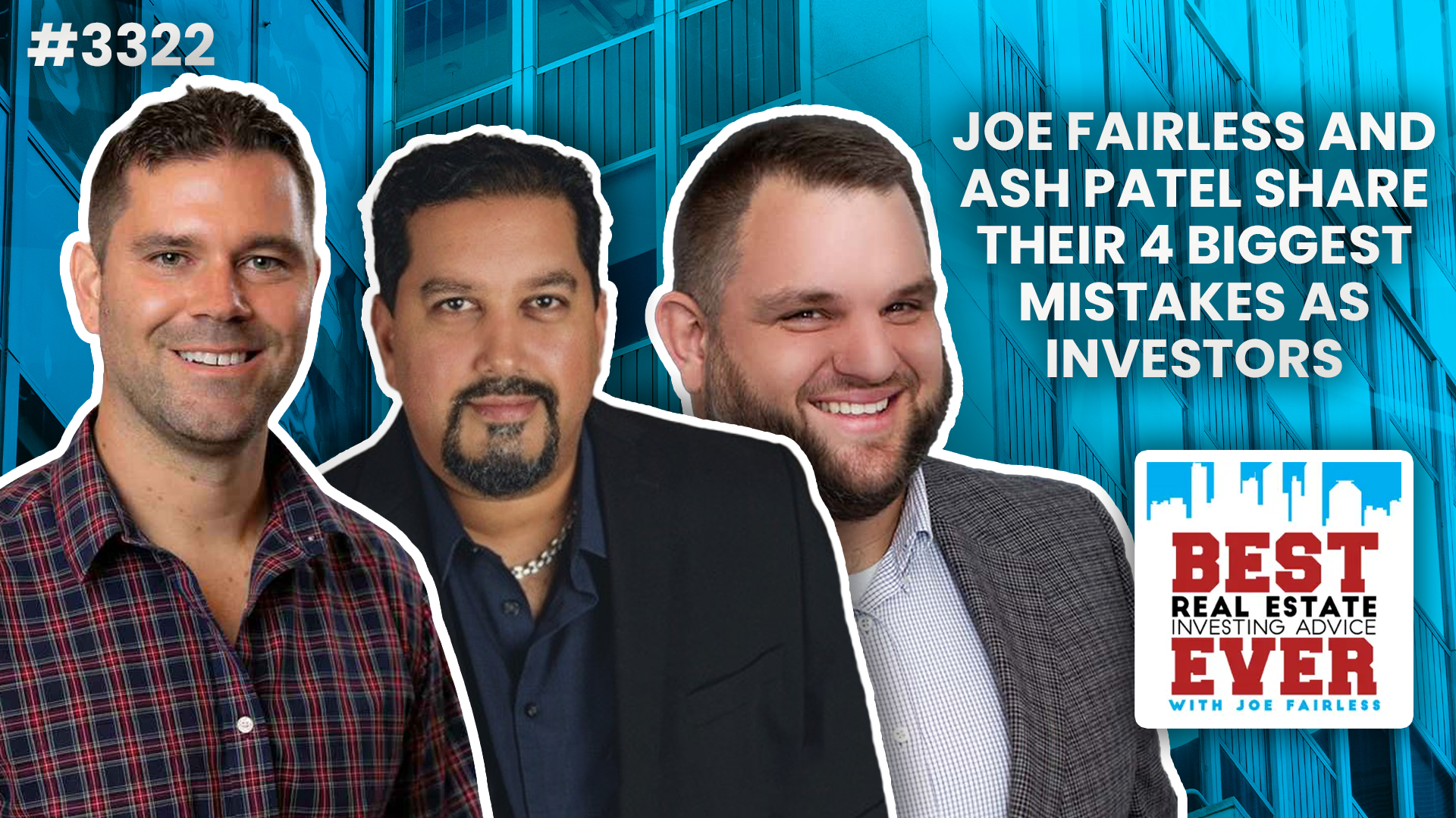 JF3322: Joe Fairless and Ash Patel Share Their 4 Biggest Mistakes as ...