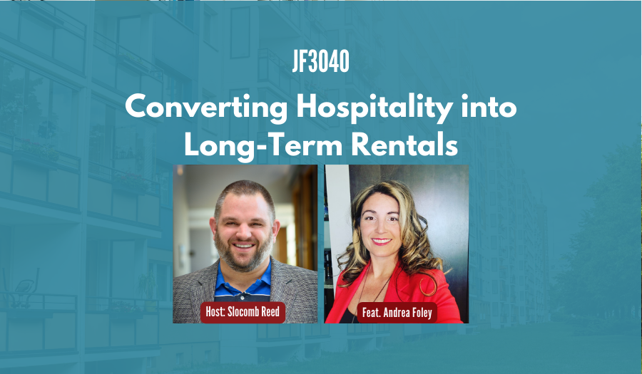 JF3040: Converting Hospitality into Long-Term Rentals ft. Andrea Foley