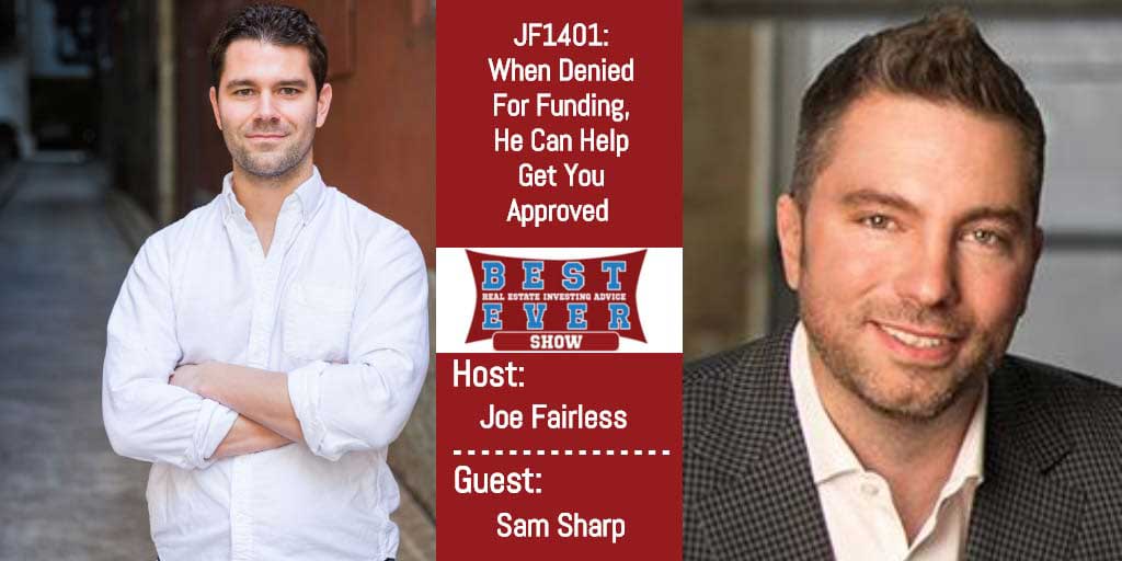 JF1401: When Denied For Funding, He Can Help Get You with Sam Sharp