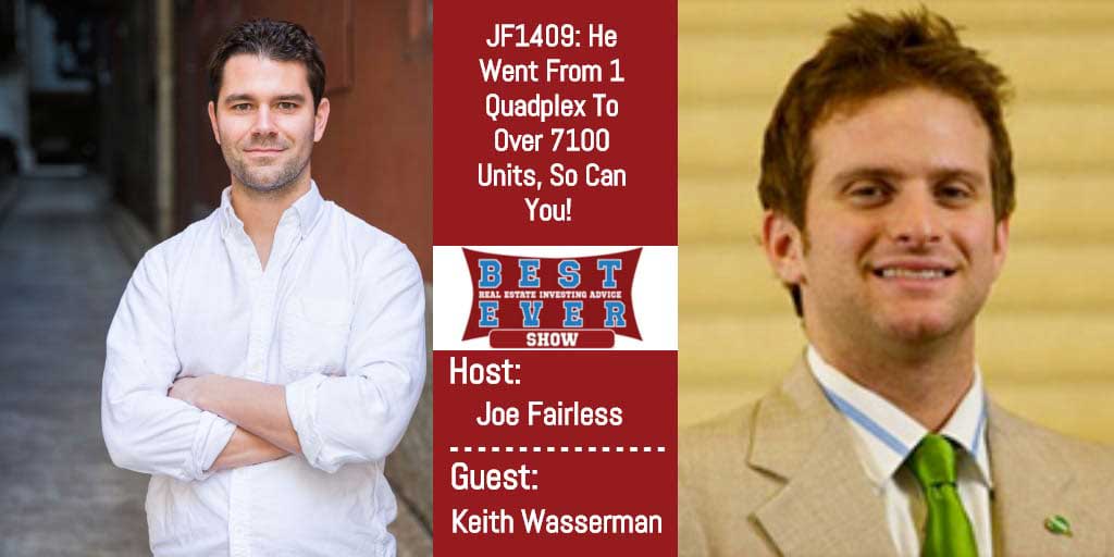 JF1409: He Went From 1 Quadplex To Over 7100 Units, So Can You! With Keith Wasserman