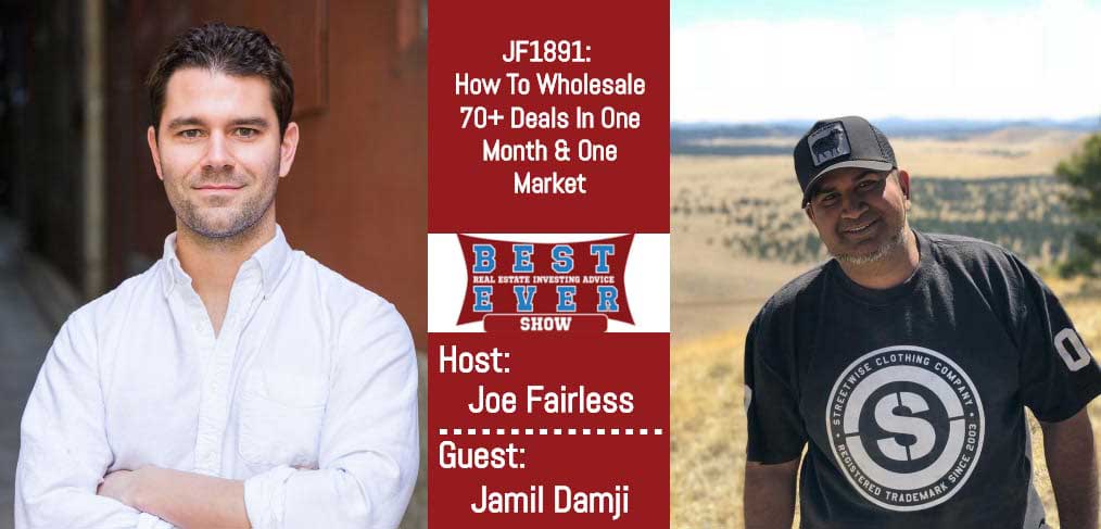 JF1891: How To Wholesale 70+ Deals In One Month & One Market with Jamil Damji
