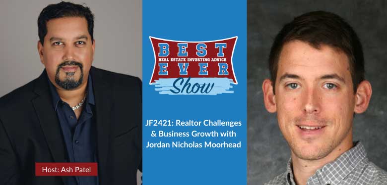 JF2421: Realtor Challenges & Business Growth with Jordan Nicholas Moorhead
