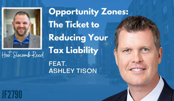 JF2790: Opportunity Zones: The Ticket to Reducing Your Tax Liability ft ...