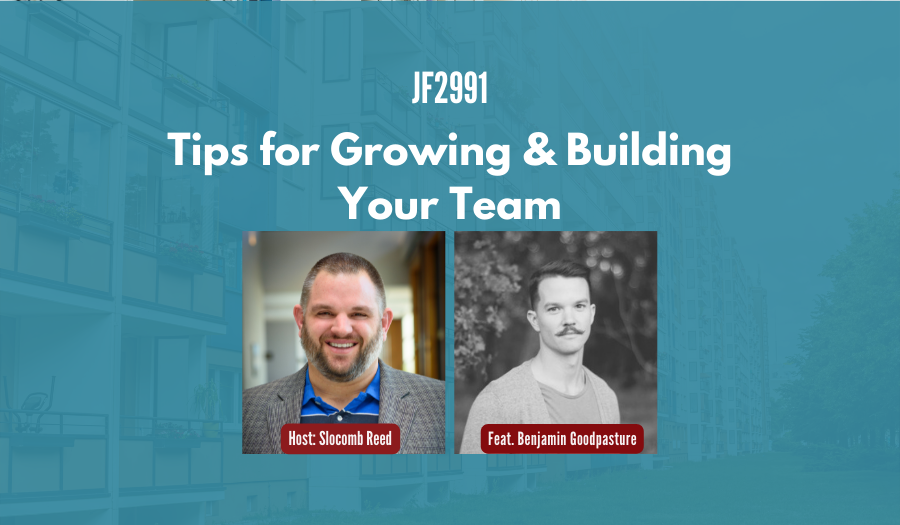 JF2991: Tips for Growing & Building Your Team ft. Benjamin Goodpasture